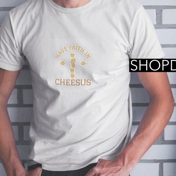 Dastash | Shirts | Have Faith In Cheesus Christ Cheese Cheesehead ...